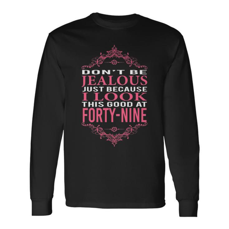49Th Birthday I Look This Good At 49 Long Sleeve T-Shirt - Seseable