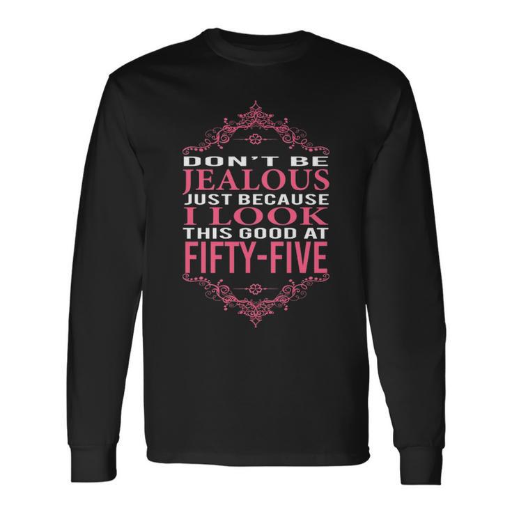 55Th Birthday I Look This Good At 55 Long Sleeve T-Shirt - Seseable
