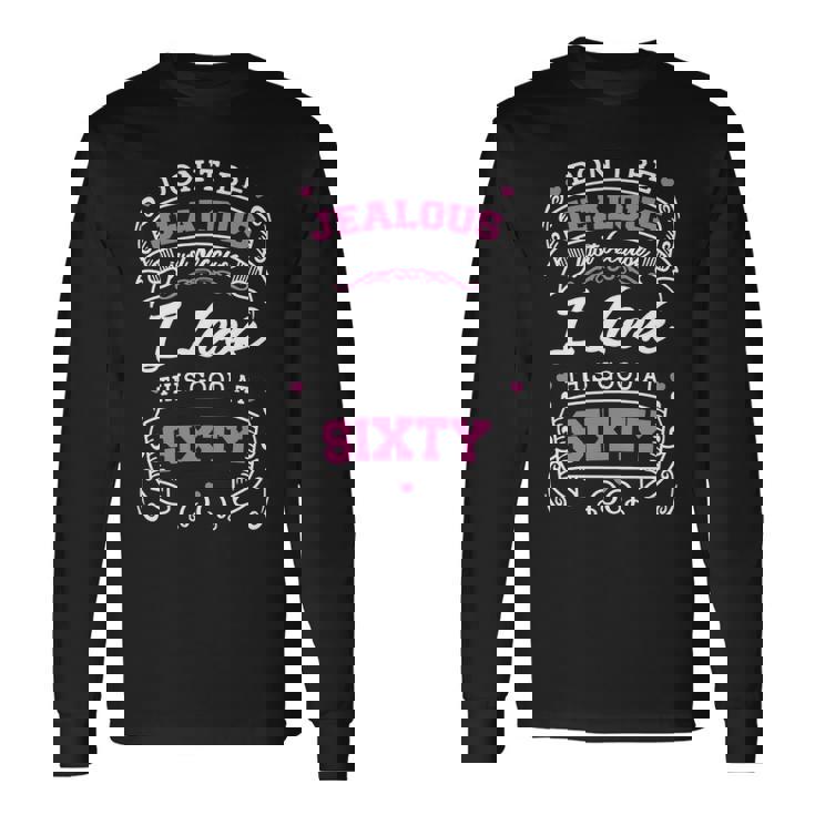 60Th Birthday I Look This Good At 60 Long Sleeve T-Shirt - Seseable