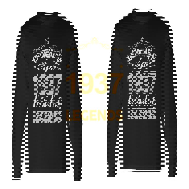 April 1937 Birthday Life Begins In April 1937 V2 Long Sleeve T-Shirt ...