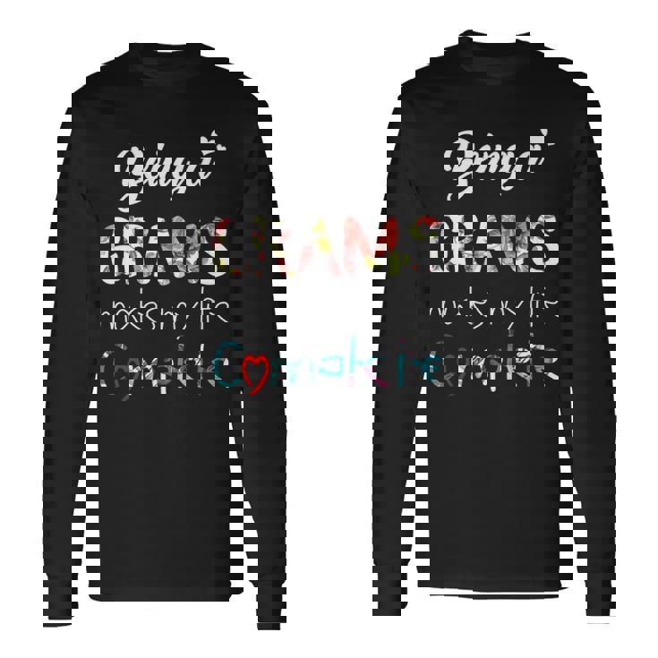 Grams Grandma Being A Grams Makes My Life Complete Long Sleeve T-Shirt ...