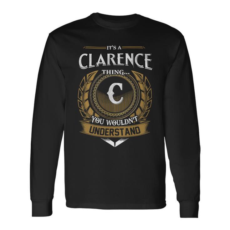 Its A Clarence Thing You Wouldnt Understand Name Long Sleeve T-Shirt ...