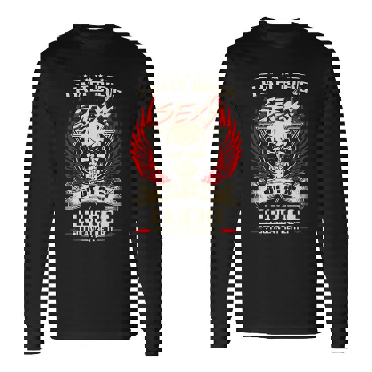Lucio Name I Hate Being Sexy But I Am Lucio Long Sleeve T-Shirt - Seseable
