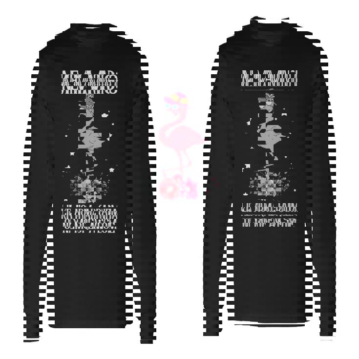 Mema Grandma Memamingo Only More Awesome Long Sleeve T-Shirt - Seseable