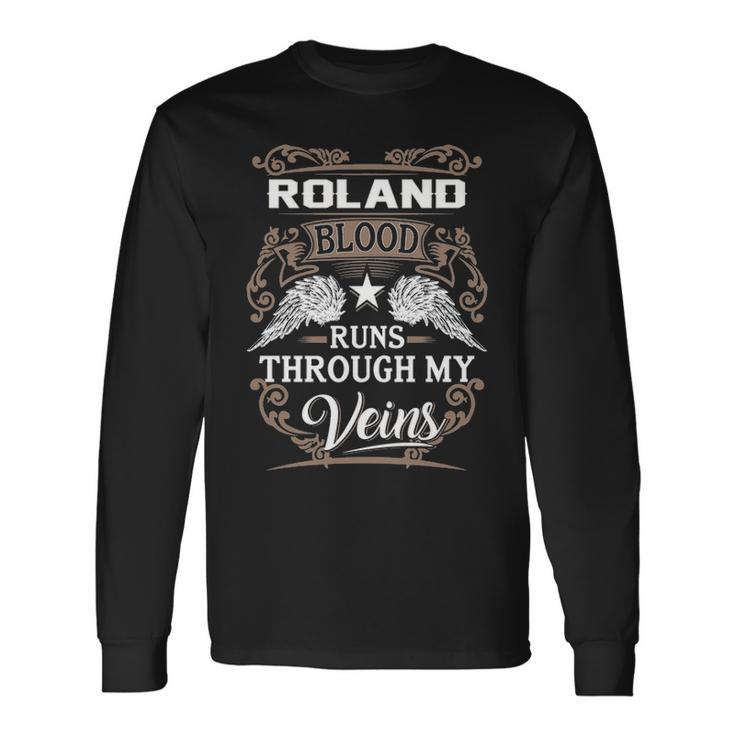 Roland Name Roland Blood Runs Throuh My Veins Long Sleeve T-Shirt ...
