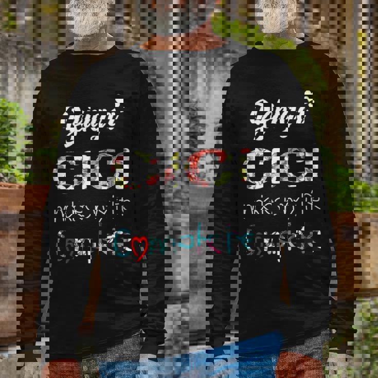 Cici Grandma Being A Cici Makes My Life Complete Long Sleeve T-Shirt ...