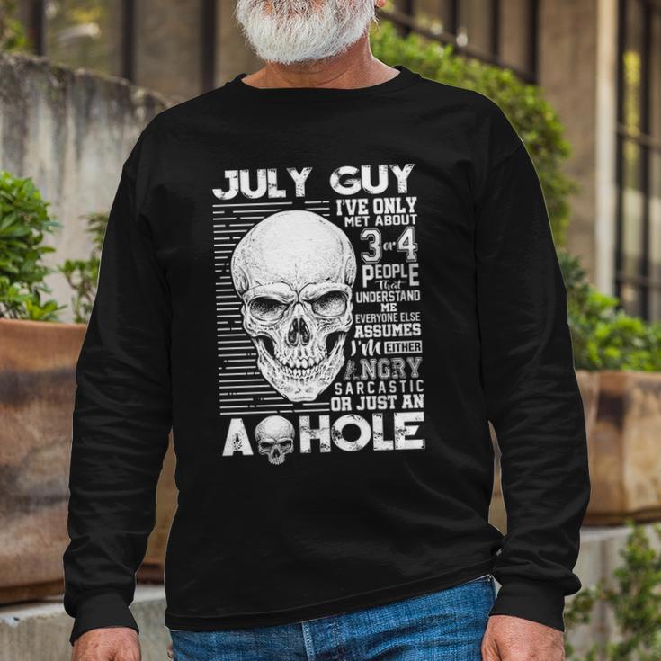 July Guy Birthday July Guy Ive Only Met About 3 Or 4 People Long Sleeve ...