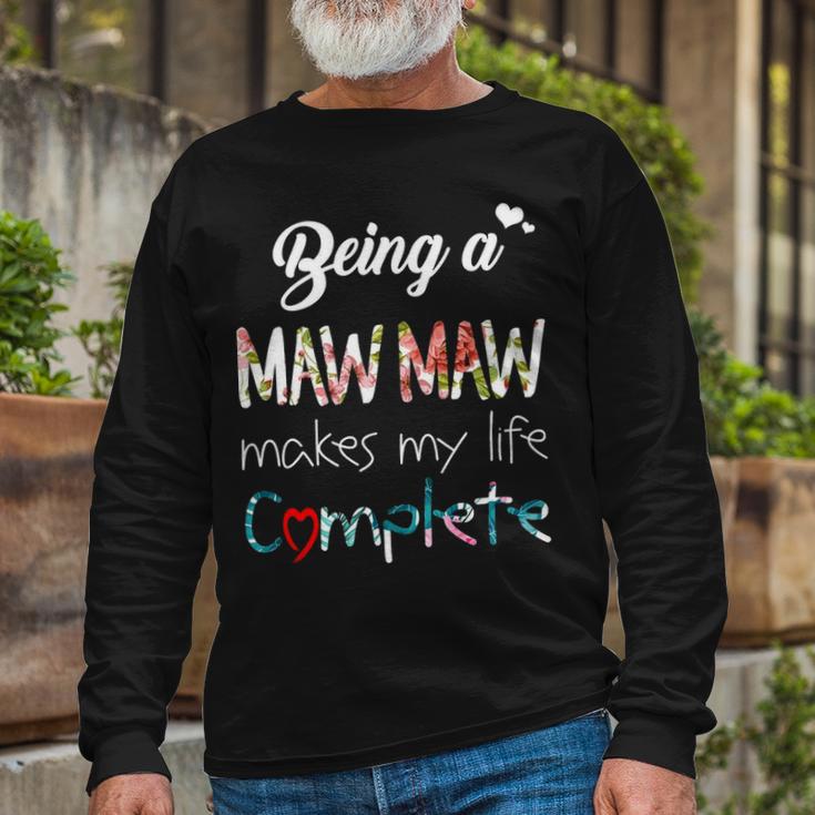 Maw Maw Grandma Being A Maw Maw Makes My Life Complete Long Sleeve T ...