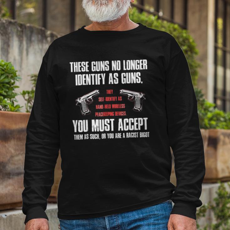 These Guns No Longer Identify As Guns Gun Long Sleeve T-Shirt T-Shirt ...