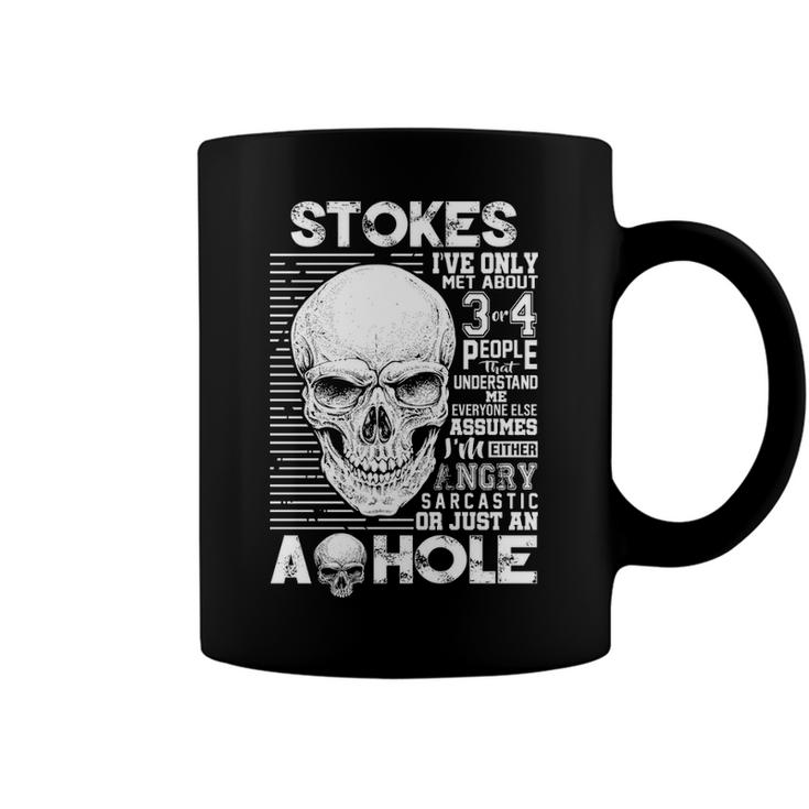 Stokes Name Gift Stokes Ive Only Met About 3 Or 4 People Coffee Mug ...