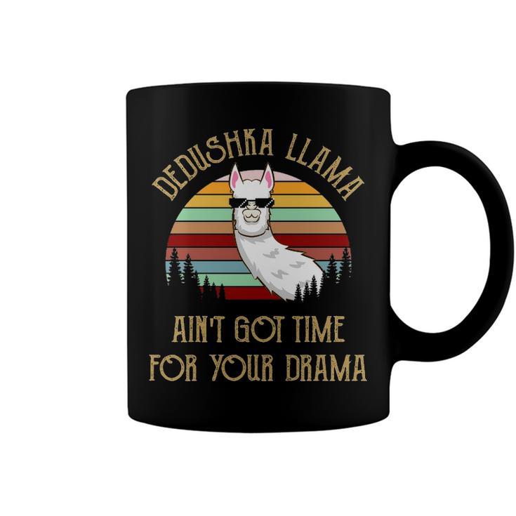 Dedushka Grandpa Gift Dedushka Llama Ain’T Got Time For Your Drama ...