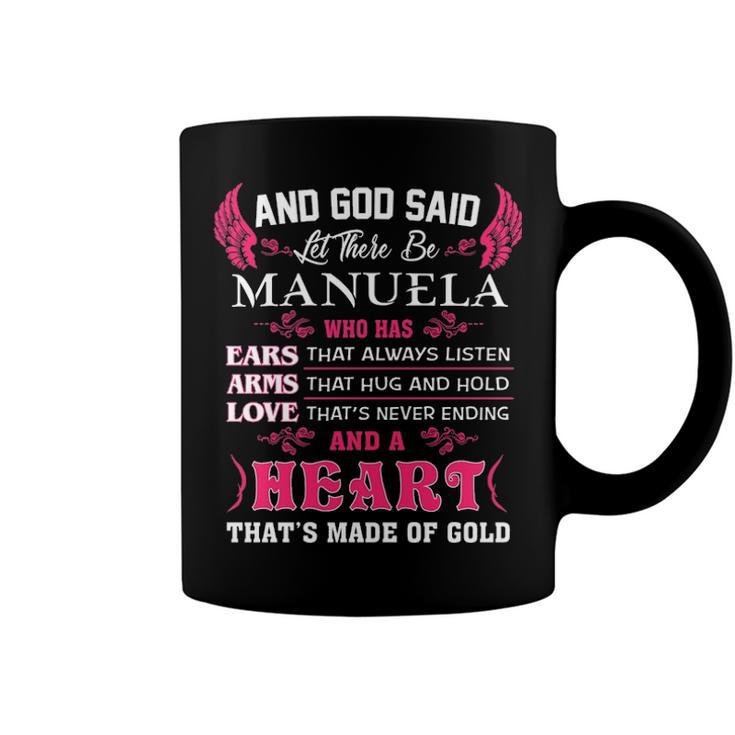 Manuela Name Gift And God Said Let There Be Manuela Coffee Mug - Seseable