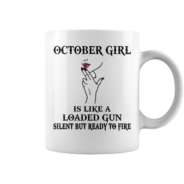 October Girl Gift October Girl Is Like A Loaded Gun Coffee Mug | Seseable