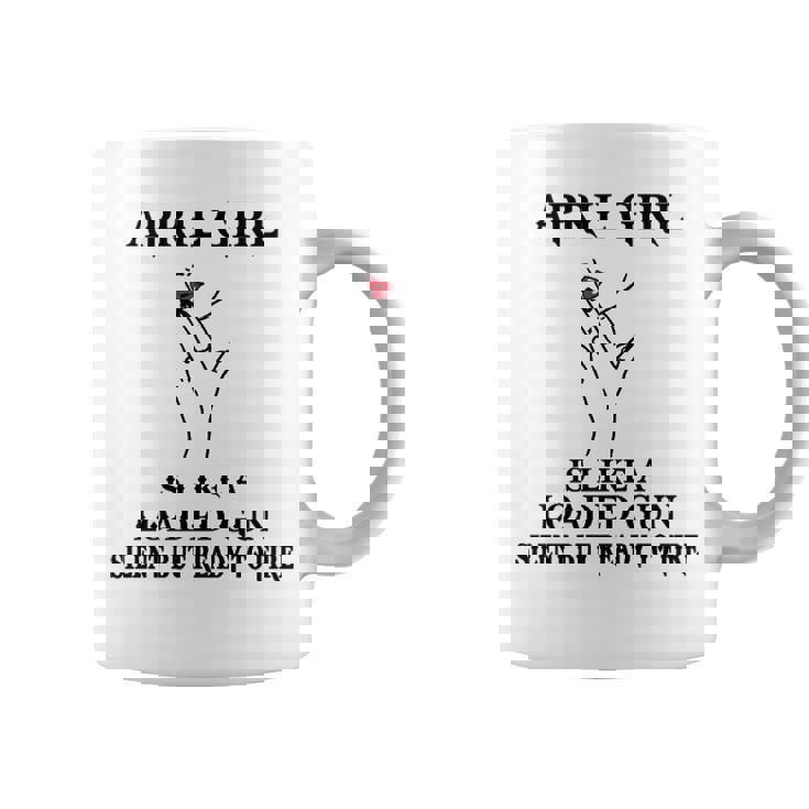 April Girl Gift April Girl Is Like A Loaded Gun Coffee Mug | Seseable