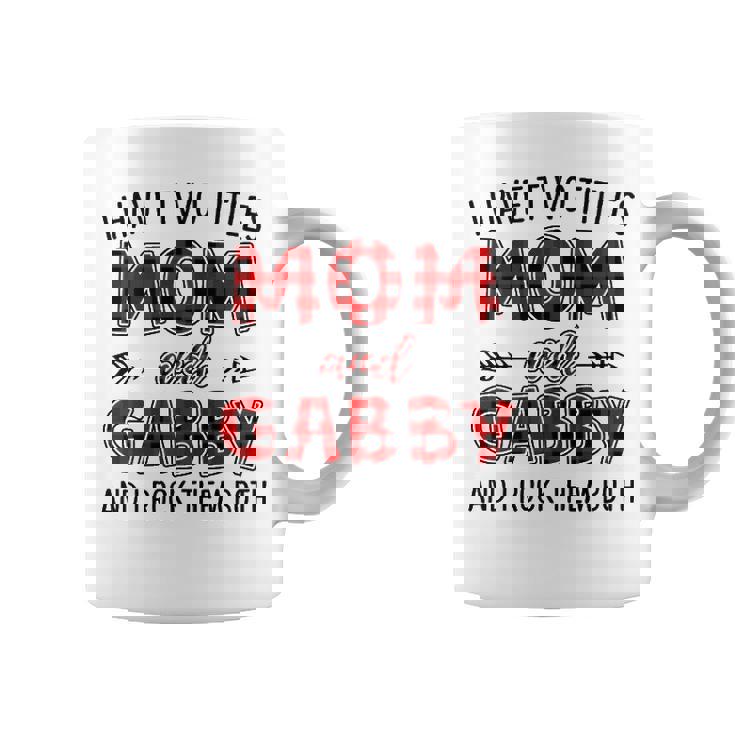 Gabby Grandma Gift I Have Two Titles Mom And Gabby Coffee Mug | Seseable