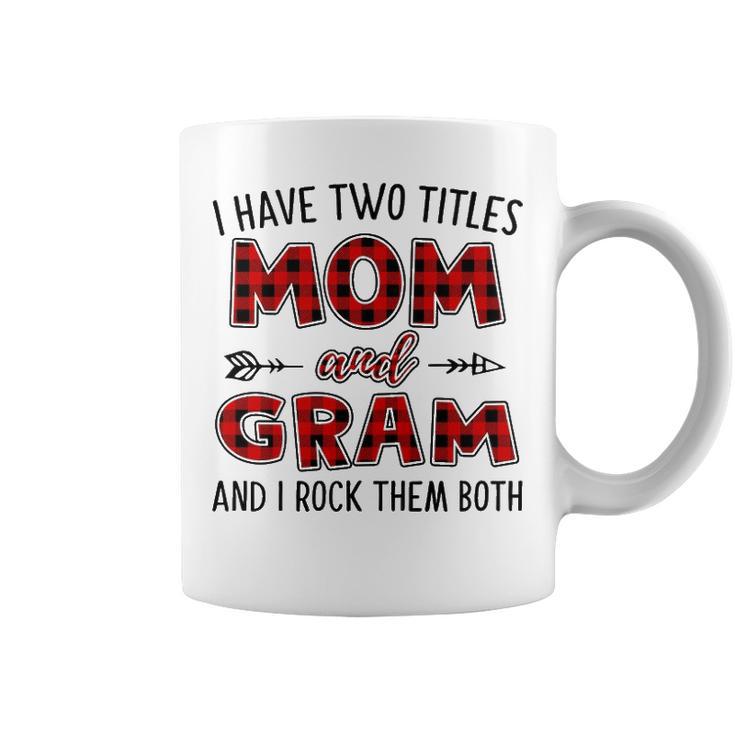 Gram Grandma Gift I Have Two Titles Mom And Gram Coffee Mug - Seseable