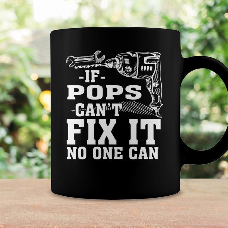 If Pops Cant Fix It No One Can Coffee Mug | Mazezy