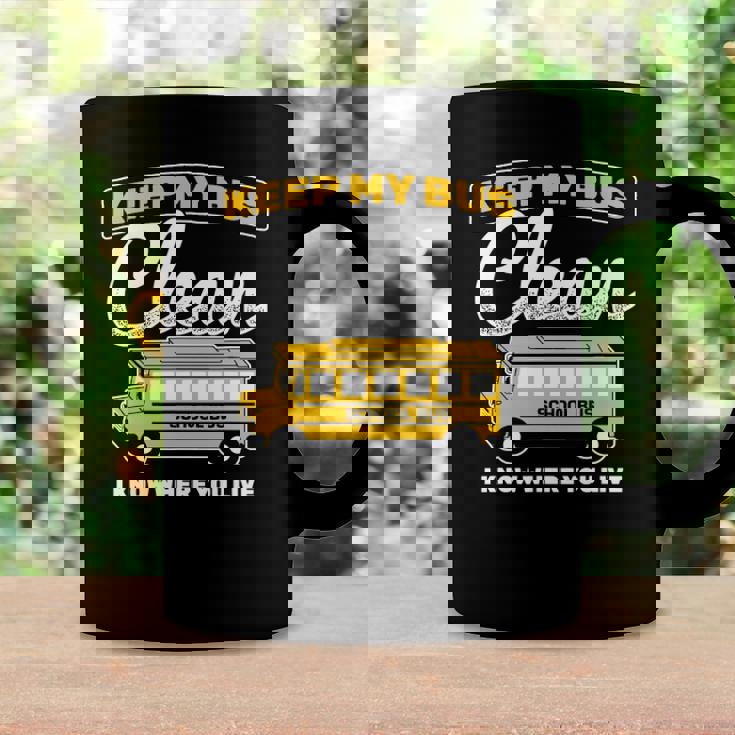 Keep My Bus Clean Know Where You Love School Bus Driver Coffee Mug ...