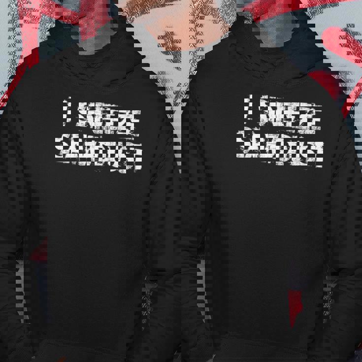 Funny I Sneeze Sawdust Woodworkingwoodworkers Gift Hoodie | Mazezy