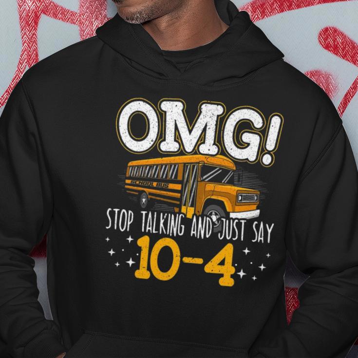Mens Omg Stop Talking Just Say 10 4 Bus Driver Hoodie | Mazezy