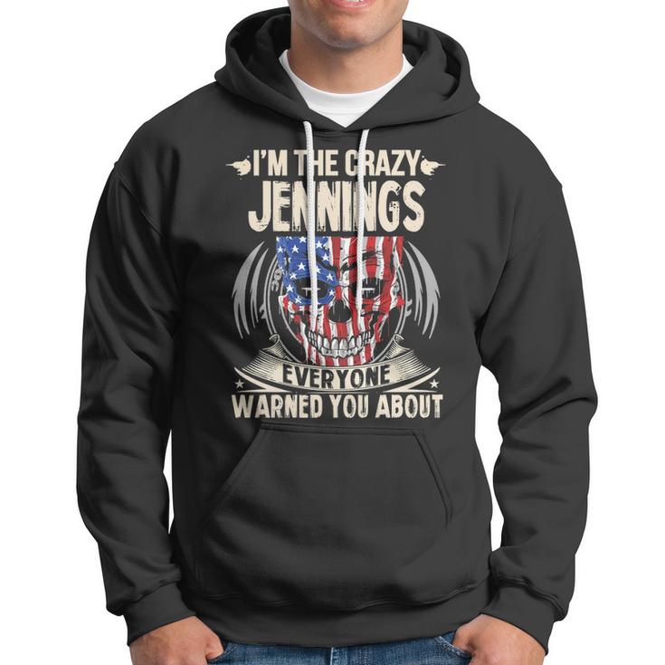Jennings Name Gift Im The Crazy Jennings Hoodie | Seseable