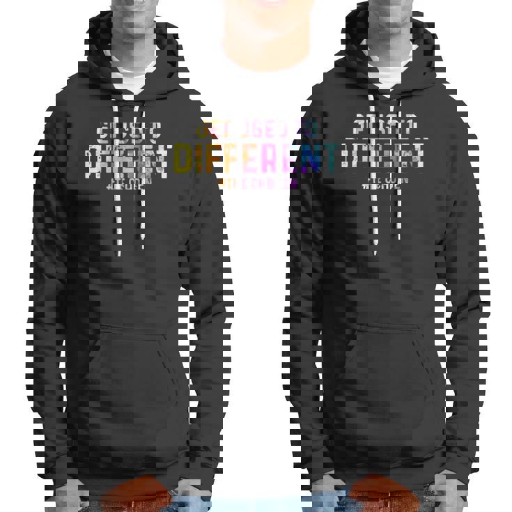 Get Used To Different Chosen Color Hoodie | Mazezy