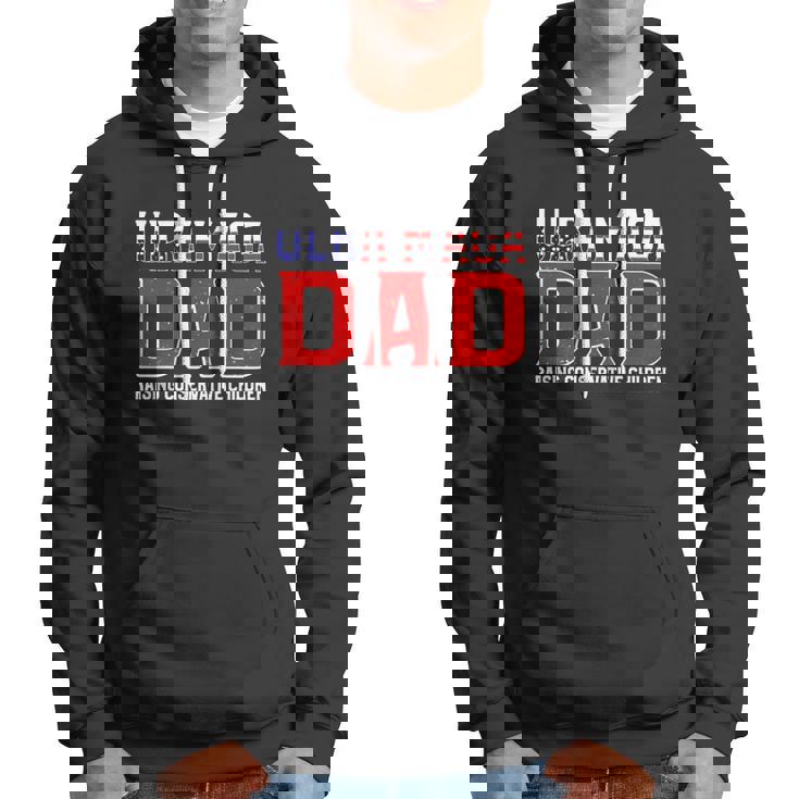 Ultra Maga Dad Raising Conservative Children Father’S Day Hoodie | Mazezy
