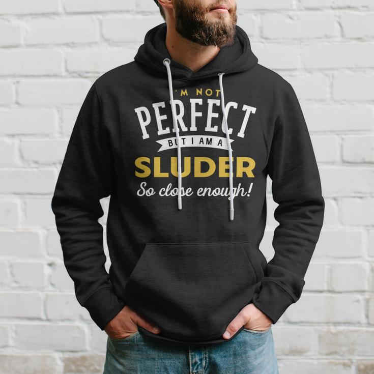 Im Not Perfect But I Am A Sluder So Close Enough Hoodie - Seseable