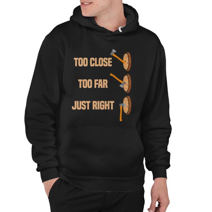 Mens Too Close Too Far Just Right Axe Throwing Funny Axe Thrower Unisex ...