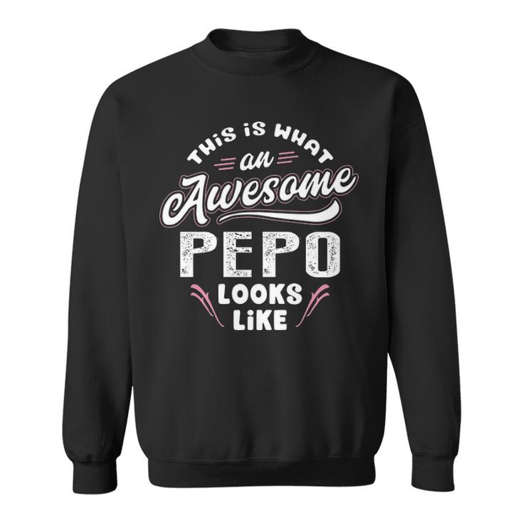 Pepo Grandpa Gift This Is What An Awesome Pepo Looks Like Sweatshirt ...