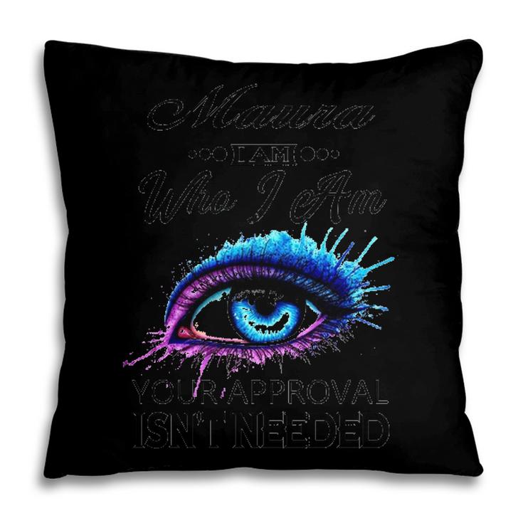 Maura Name Gift Maura I Am Who I Am Pillow | Seseable