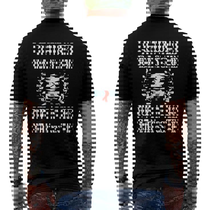 I Graduated From 1St Grade Now Im Like Smart And Stuff Men's Back Print ...