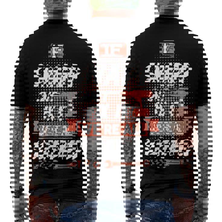 Snapp Name If Snapp Cant Fix It Were All Screwed Men's T-Shirt Back ...