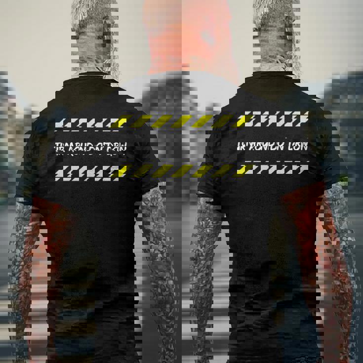 Turn Around Dont Drown Caution Flooding Safety Warning Tape Men's Back Print T-shirt | Mazezy