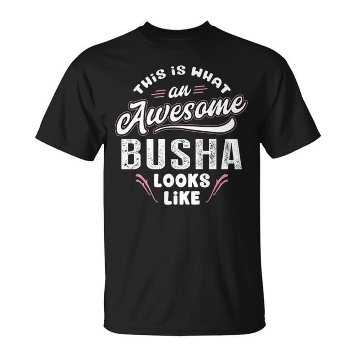 Busha Grandma This Is What An Awesome Busha Looks Like T-Shirt | Seseable