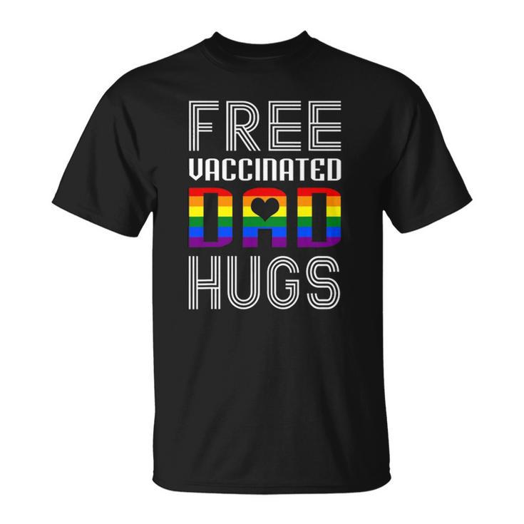 Free Vaccinated Dad Hugs Lgbtq Proud Dad Fathers Day Unisex T-Shirt ...