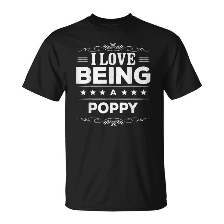 I Love Being A Poppy Gift For Poppy Unisex T-Shirt | Mazezy