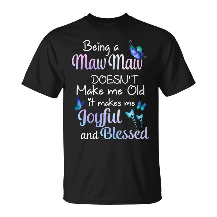 Maw Maw Grandma Being A Maw Maw Doesnt Make Me Old T-Shirt - Seseable