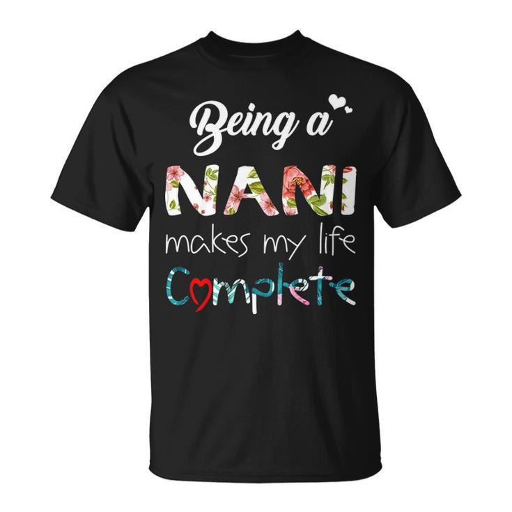 Nani Grandma Being A Nani Makes My Life Complete T-Shirt - Seseable