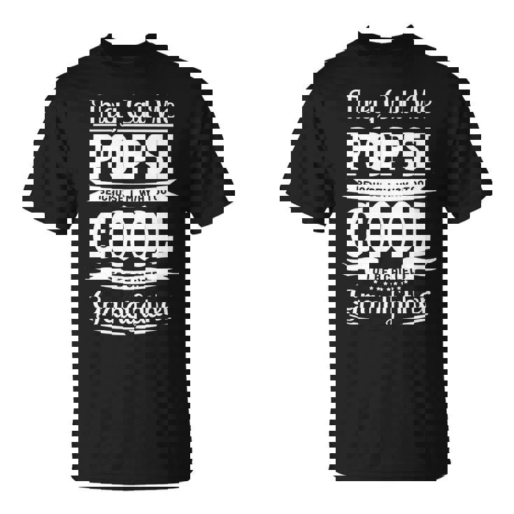 Popsi Grandpa Im Called Popsi Because Im Too Cool To Be Called ...