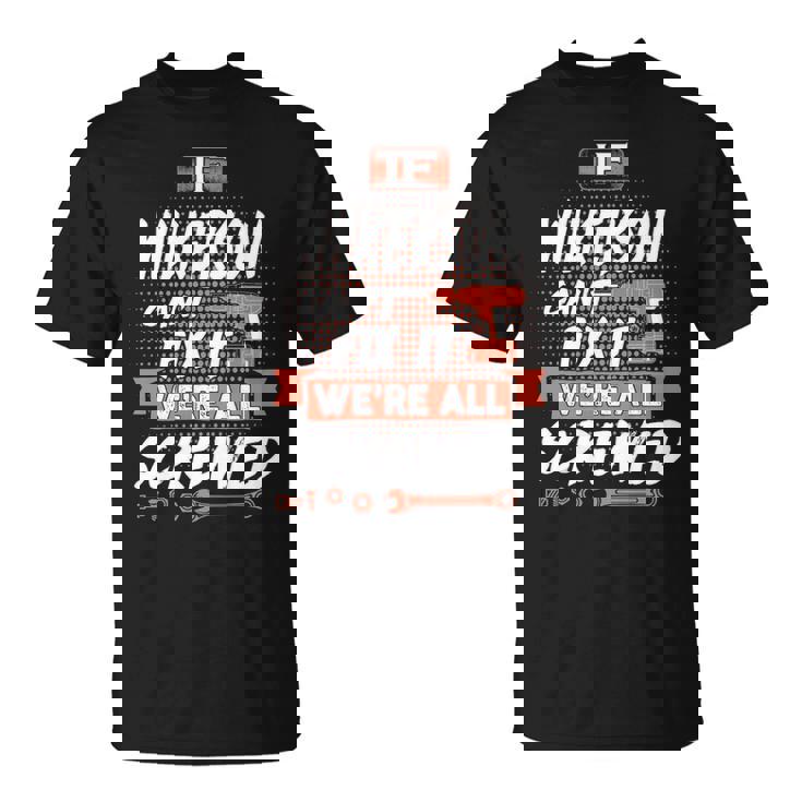 Wilkerson Name If Wilkerson Cant Fix It Were All Screwed T-Shirt - Seseable