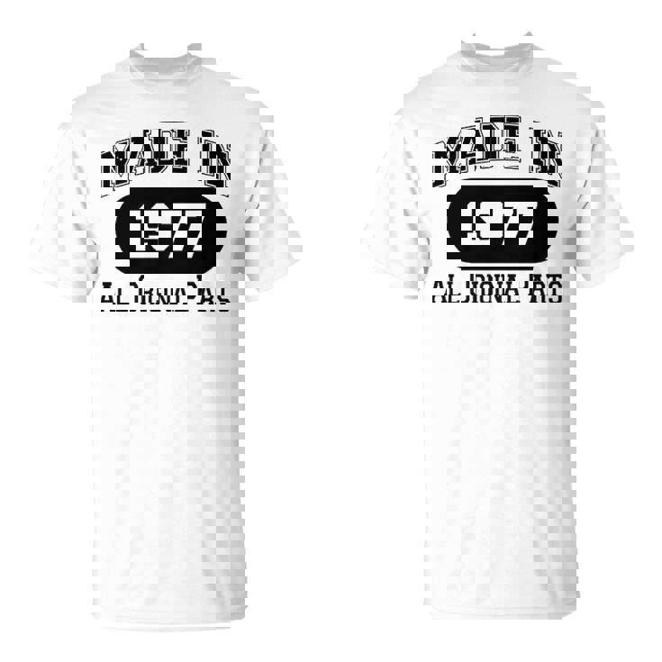 1977 Birthday Made In 1977 All Original Parts T-Shirt - Seseable