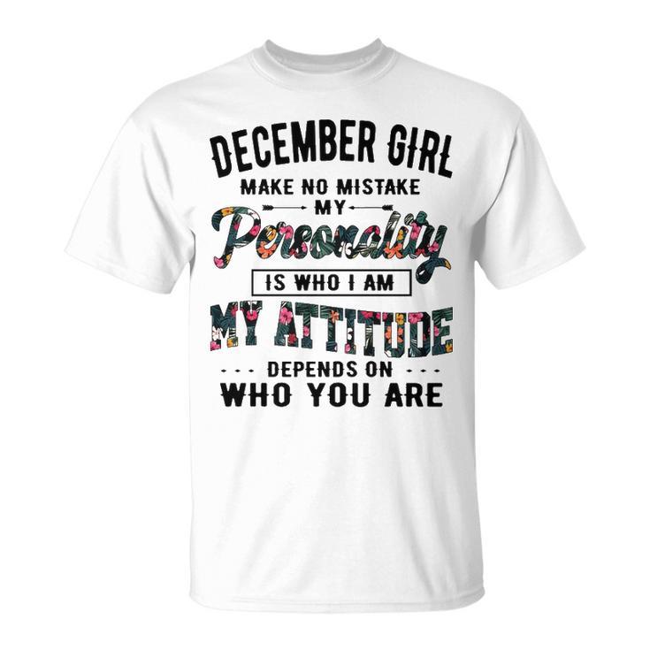 December Girl Make No Mistake My Personality Is Who I Am T-Shirt - Seseable