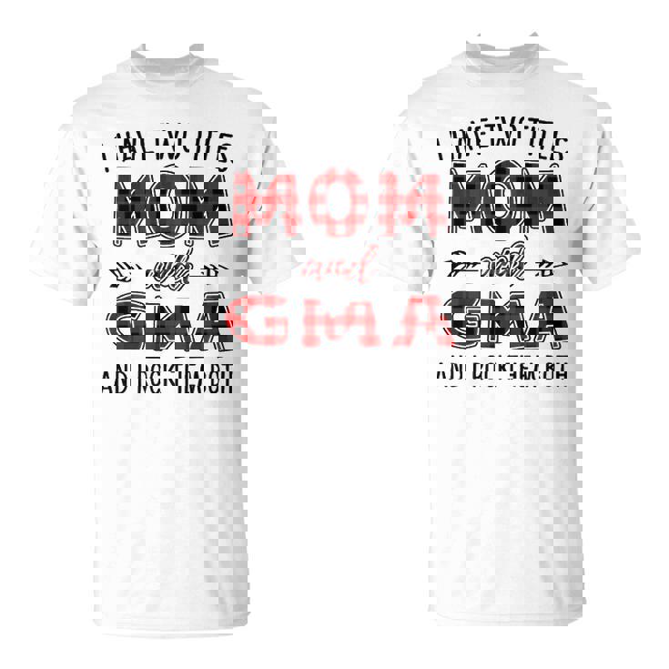 Gma Grandma I Have Two Titles Mom And Gma T-Shirt | Seseable