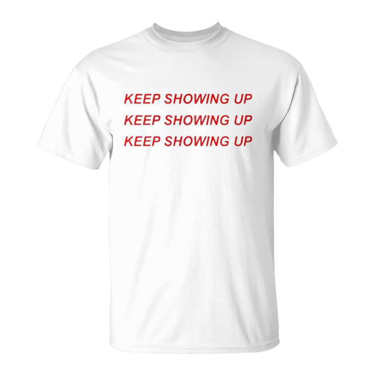Keep Showing Up Rachel Bonnetta Unisex T-Shirt | Mazezy