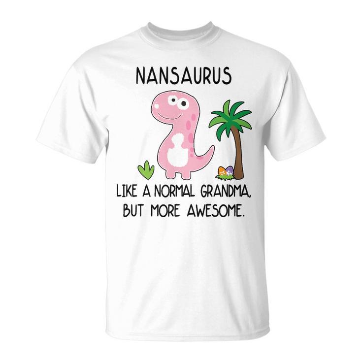 Nan Grandma Nansaurus But More Awesome T-Shirt - Seseable