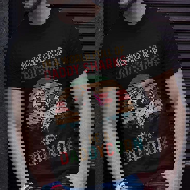 Daddy In A World Full Of Daddy Sharks Be A Daddycorn T-Shirt - Seseable