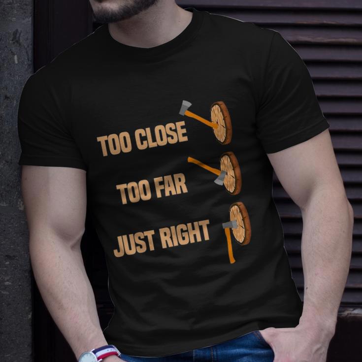 Mens Too Close Too Far Just Right Axe Throwing Funny Axe Thrower Unisex ...