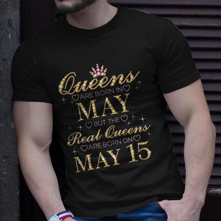 Queens Are Born In May Real Queens Are Born On May 15 Bday Unisex T ...